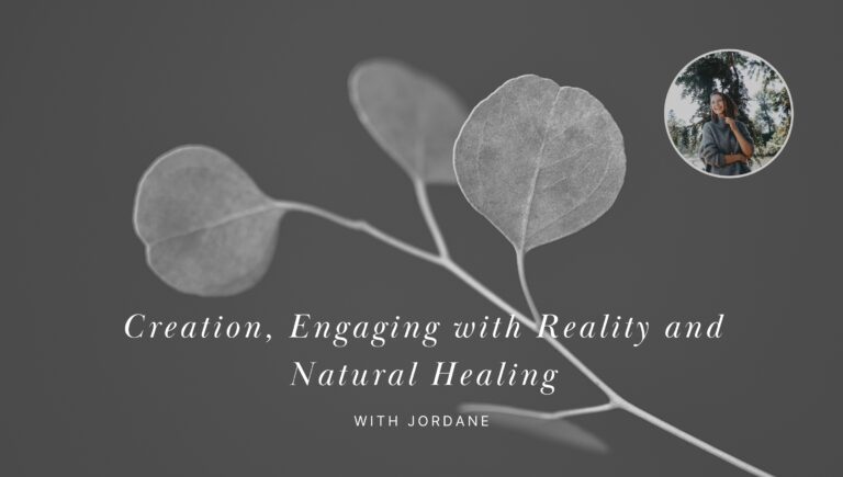 Creation, Engaging with Reality and Natural Healing with Jordane Maree ...